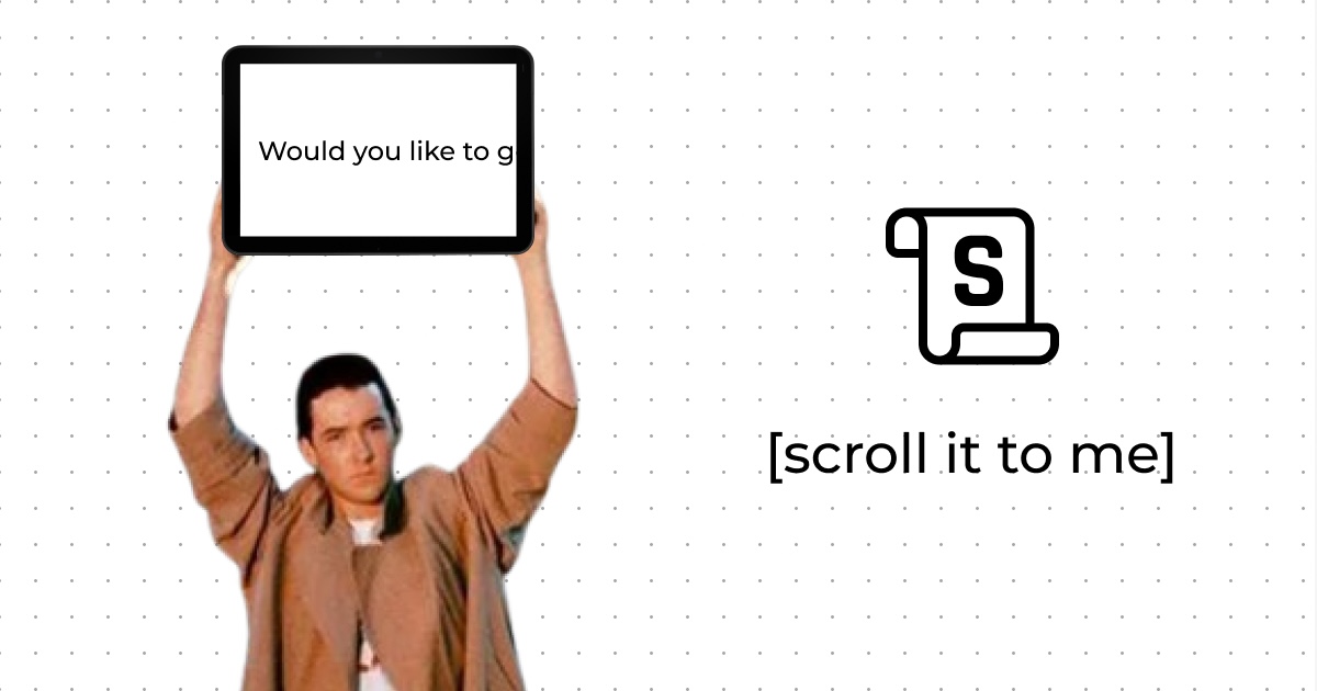 [ scroll it to me ]